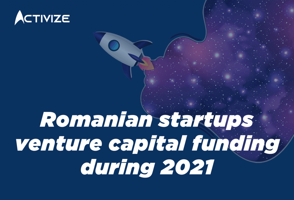 Romanian Startups Venture Capital Funding During 2021 – Activize.tech